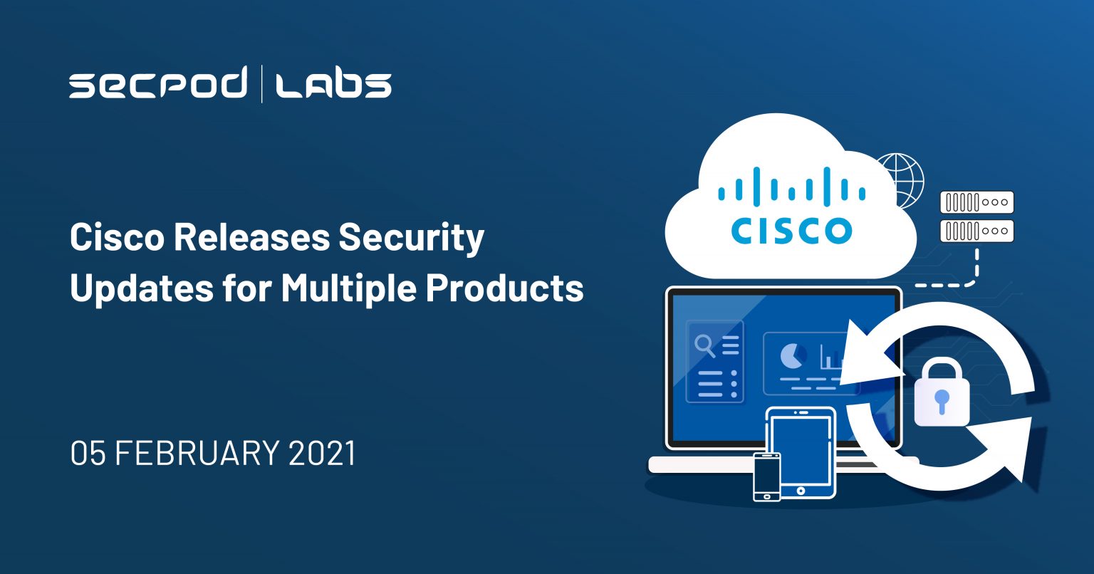 Cisco Security Updates February 2021 - SecPod Blog