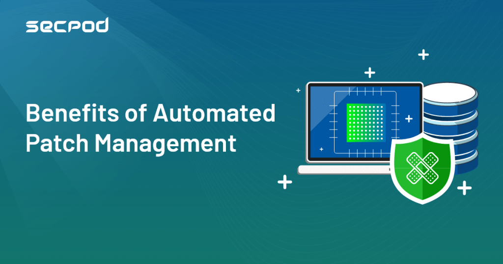 Benefits of Automated Patch Management - SecPod Blog Benefits of Automated Patch Management - SecPod Blog