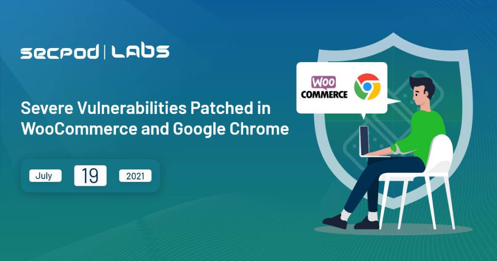 Severe Vulnerabilities Patched in WooCommerce and Google Chrome Severe Vulnerabilities Patched in WooCommerce and Google Chrome