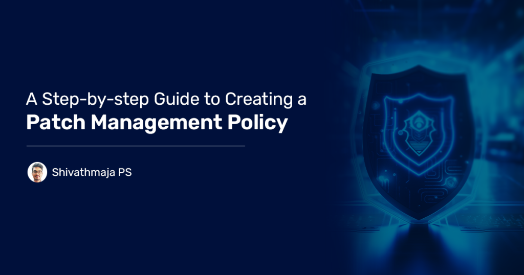 A Step By Step Guide To Creating A Patch Management Policy Secpod Blog